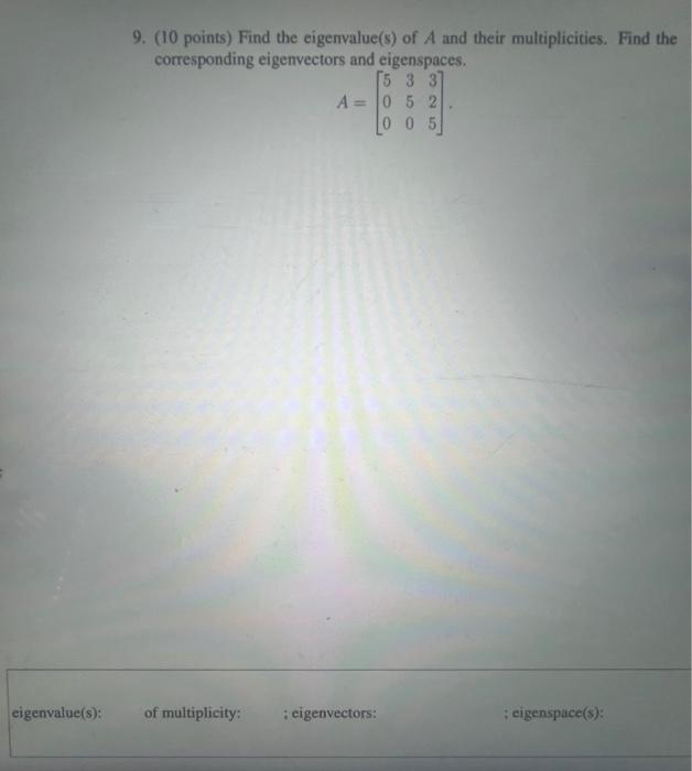 Solved 9. (10 points) Find the eigenvalue(s) of A and their | Chegg.com