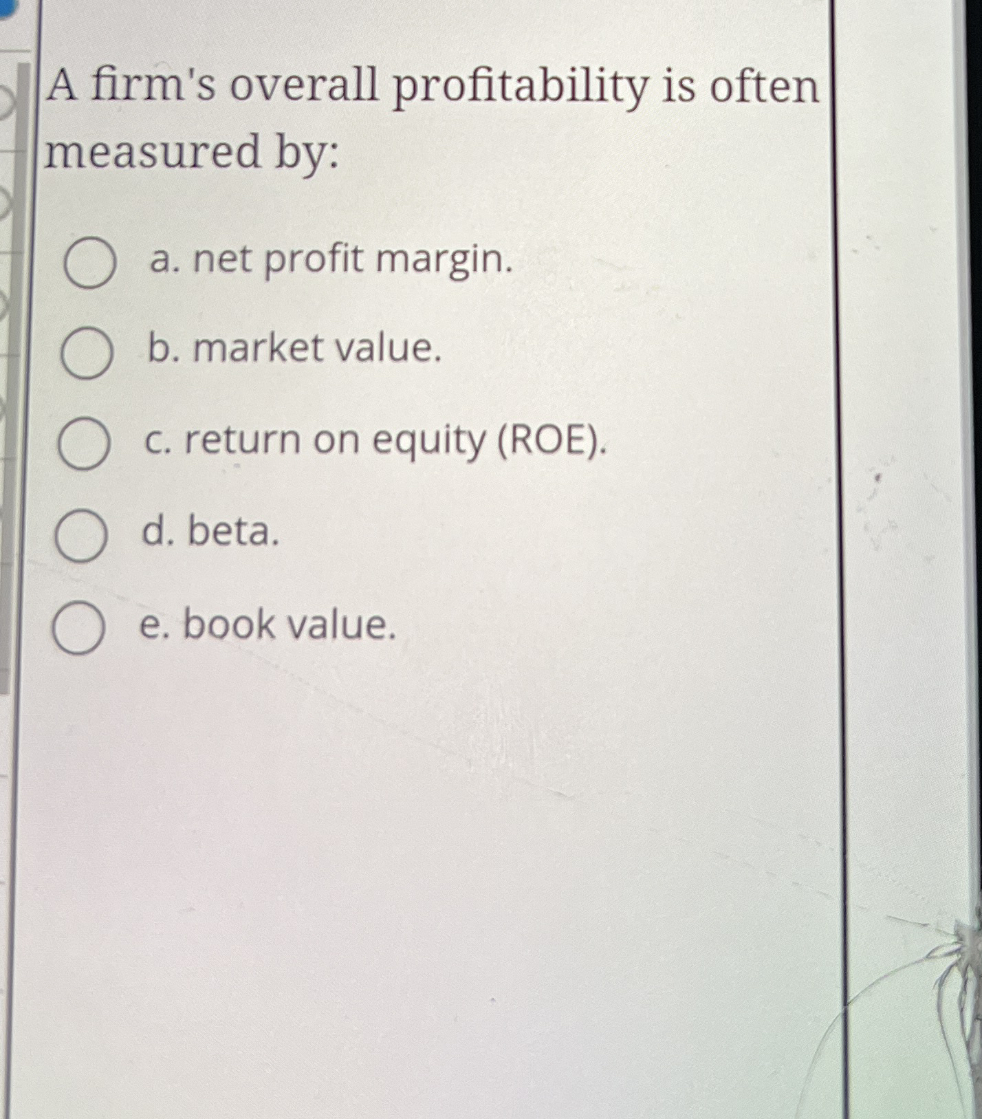 Solved A firm's overall profitability is oftenmeasured by:a. | Chegg.com