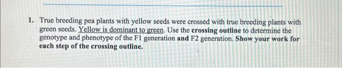 Solved 1. True breeding pea plants with yellow seeds were | Chegg.com