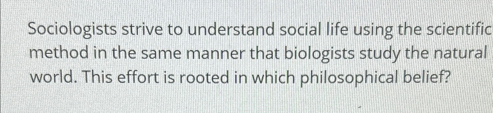 Solved Sociologists strive to understand social life using | Chegg.com