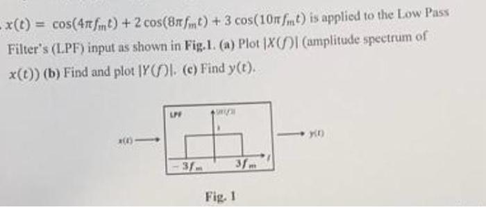 Solved x(t)= cos(4fmt) + 2 cos(8nfmt) + 3 cos(10nfmt) is | Chegg.com