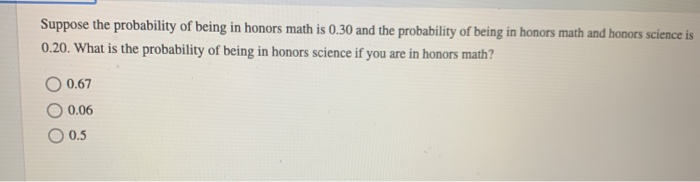Solved Suppose the probability of being in honors math is | Chegg.com