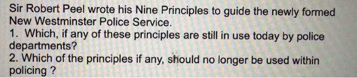 Sir Robert Peel wrote his Nine Principles to guide | Chegg.com