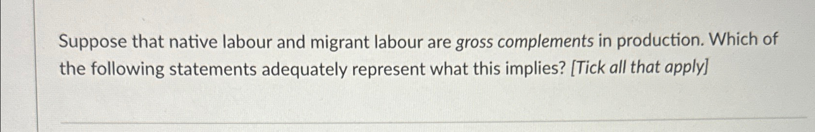 Solved Suppose that native labour and migrant labour are | Chegg.com