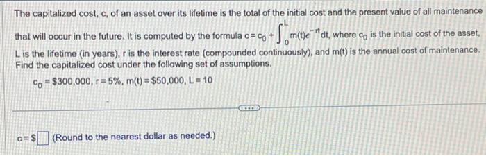 Solved The capitalized cost, c, of an asset over its | Chegg.com