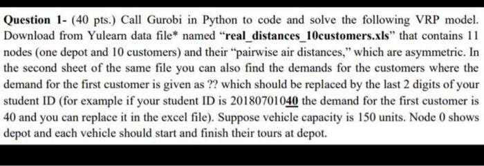 Solved Question 1- ( 40 pts.) Call Gurobi in Python to code | Chegg.com