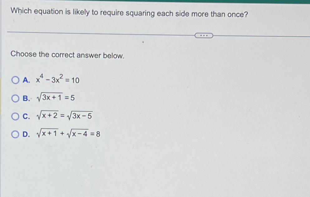 Solved Which equation is likely to require squaring each | Chegg.com