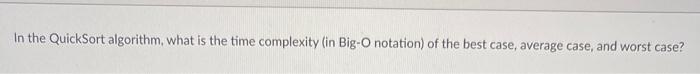 Solved In the QuickSort algorithm, what is the time | Chegg.com