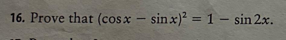 Solved Prove that (cosx-sinx)2=1-sin2x. | Chegg.com