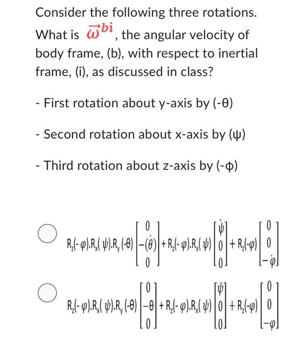 Solved Consider the following three rotations. What is ωbi, | Chegg.com