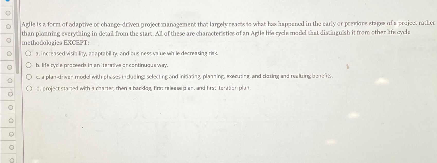 Solved Agile is a form of adaptive or change-driven project | Chegg.com