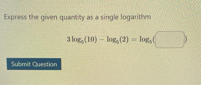 Solved Express the given quantity as a single logarithm | Chegg.com