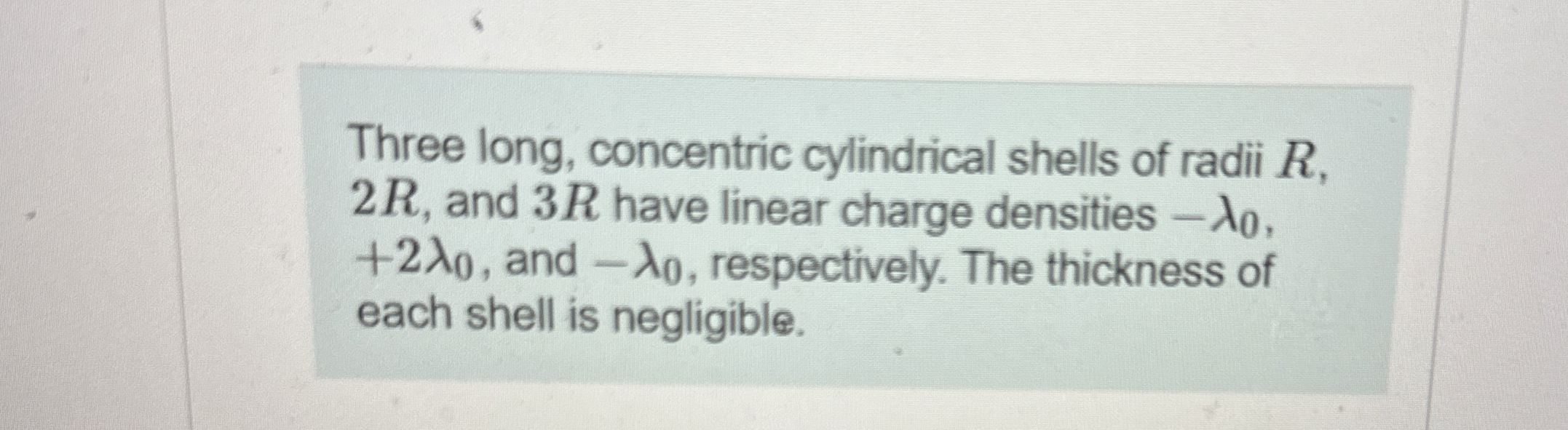 Solved Three long, concentric cylindrical shells of radii | Chegg.com | Chegg.com