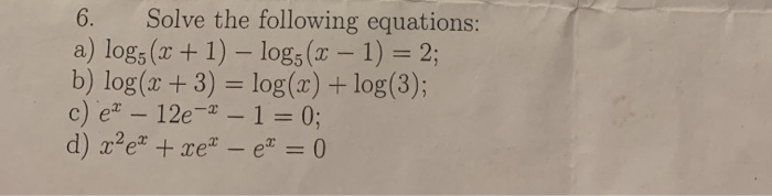 Solved 6. Solve the following equations: a) log5 (x + 1) – | Chegg.com