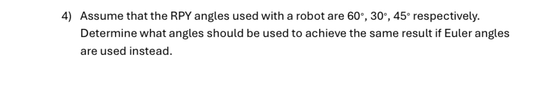 Solved Assume that the RPY angles used with a robot are | Chegg.com