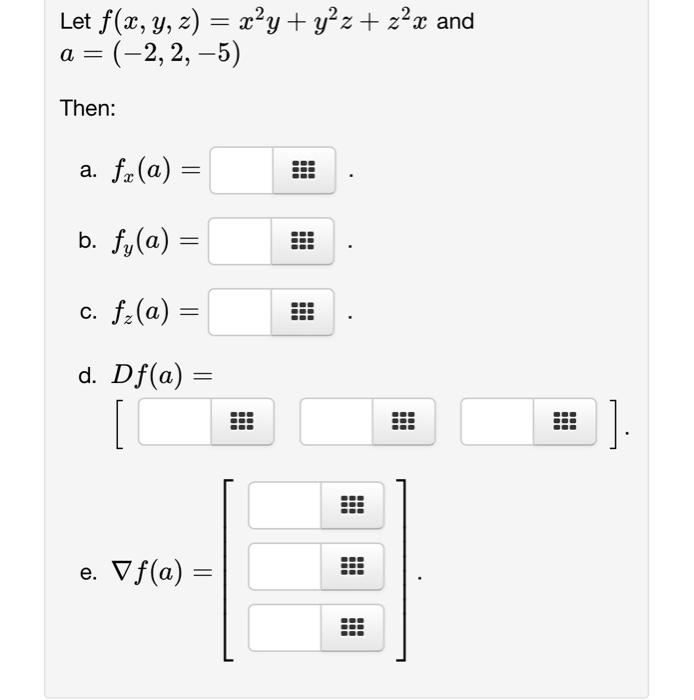 Solved Let f(x,y,z)=x2y+y2z+z2x and a=(−2,2,−5) Then: a. | Chegg.com