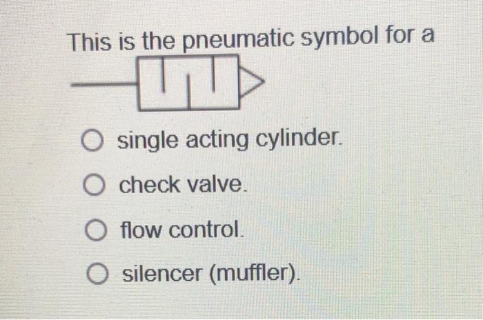 Solved This is the pneumatic symbol for a O single acting | Chegg.com