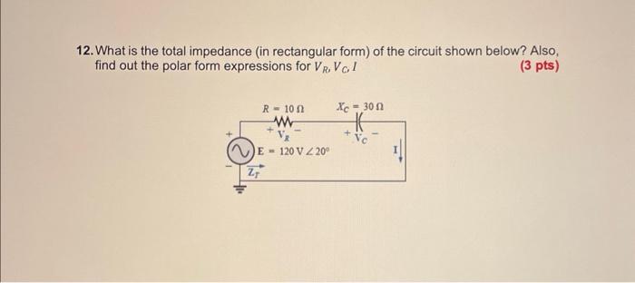 Solved 12. What is the total impedance (in rectangular form) | Chegg.com