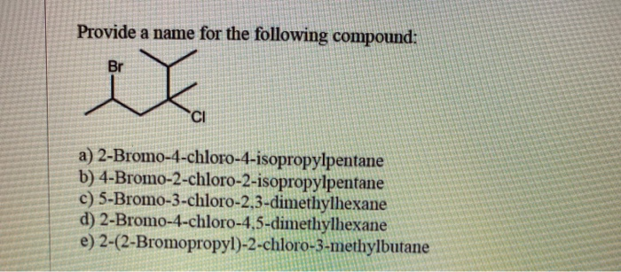 Solved Provide a name for the following compound: Br CI a) | Chegg.com