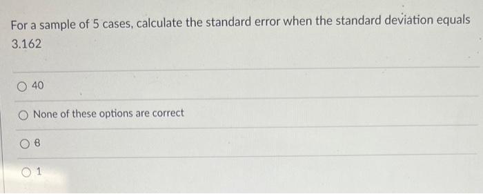 Solved For a sample of 5 cases, calculate the standard error | Chegg.com