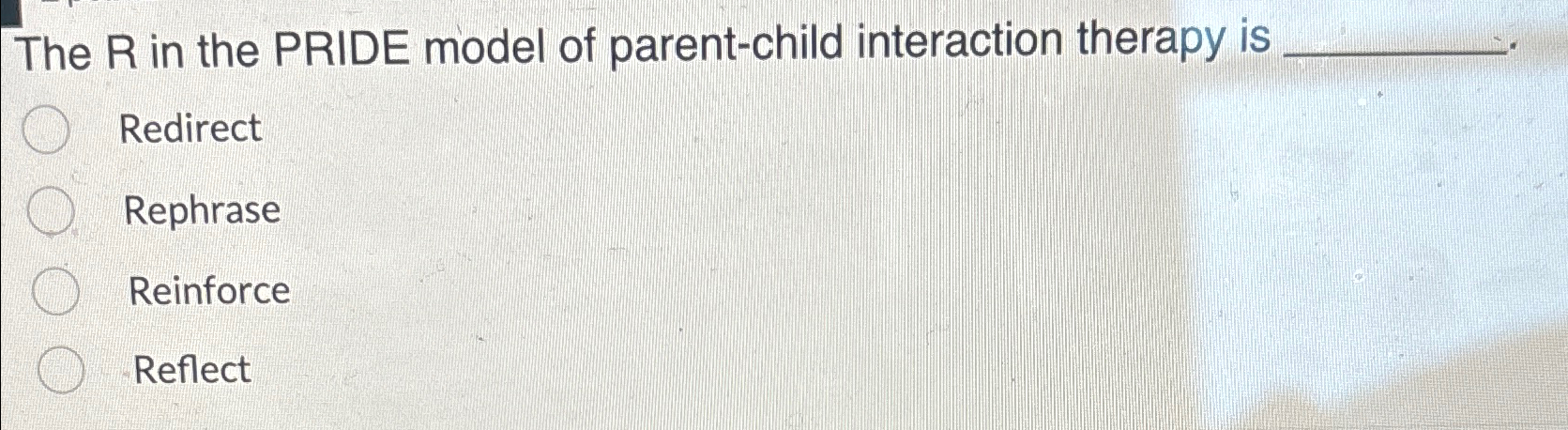 Solved The R ﻿in the PRIDE model of parent-child interaction | Chegg.com