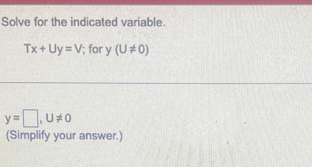 Solved Solve for the indicated variable.)≠(0y=,U≠0(Simplify | Chegg.com