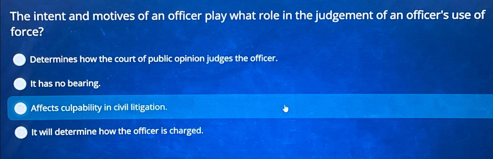 Solved The intent and motives of an officer play what role | Chegg.com