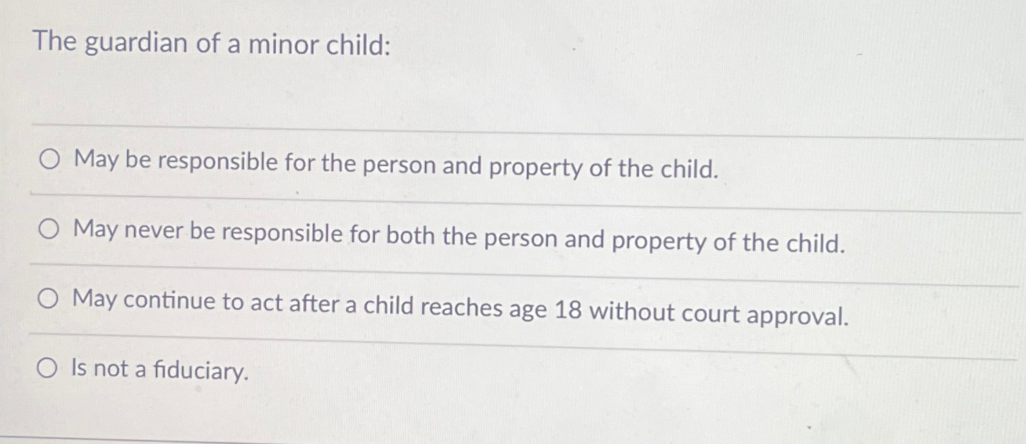 Solved The guardian of a minor child:May be responsible for | Chegg.com