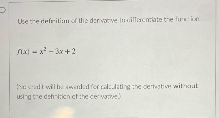 Solved Use the definition of the derivative to differentiate | Chegg.com