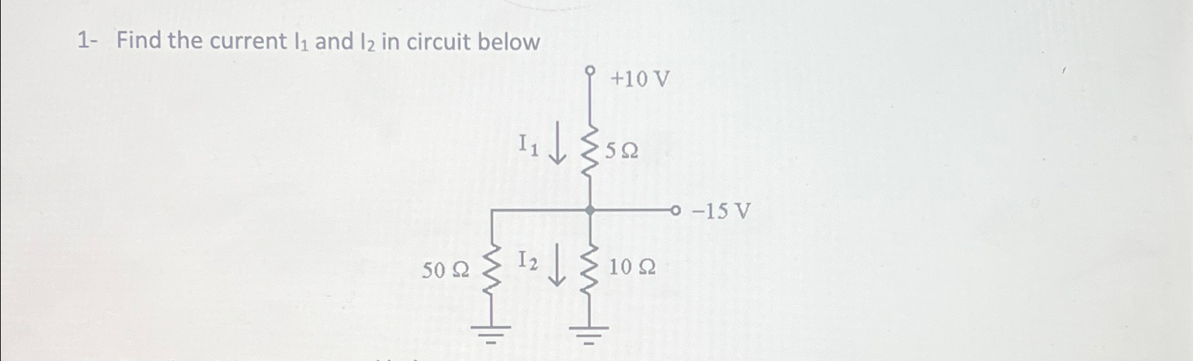 Solved 1- ﻿Find the current I1 ﻿and I2 ﻿in circuit below | Chegg.com