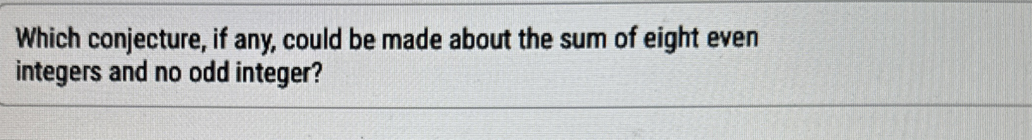 Solved Which conjecture, if any, could be made about the sum | Chegg.com