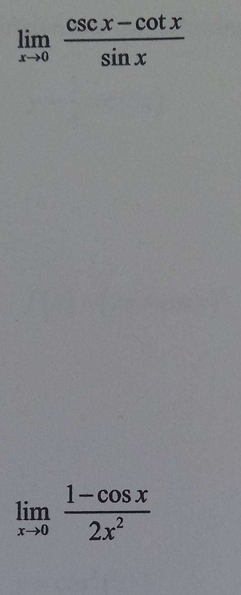 Solved limx→0sinxcscx−cotx limx→02x21−cosx | Chegg.com