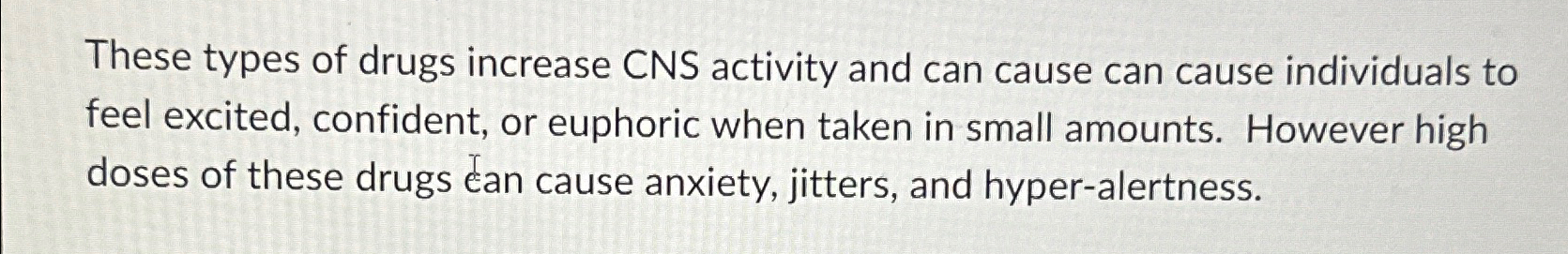 Solved These types of drugs increase CNS activity and can | Chegg.com