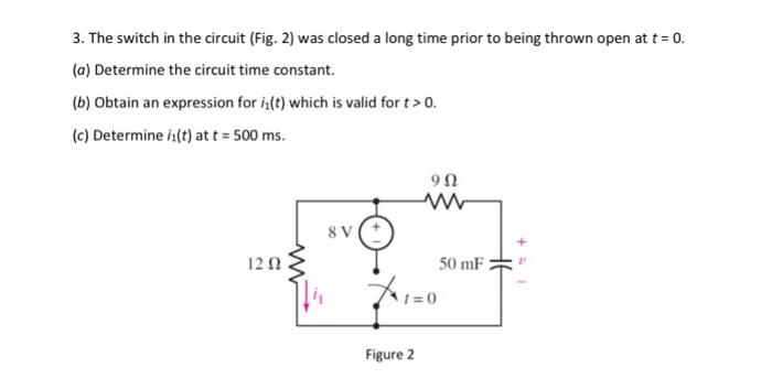 Solved 3 The Switch In The Circuit Fig 2 Was Closed A 