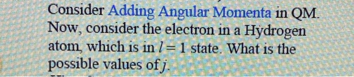 Solved Consider Adding Angular Momenta in QM. Now, consider | Chegg.com