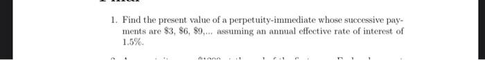Solved 1. Find the present value of a perpetuity-immediate | Chegg.com