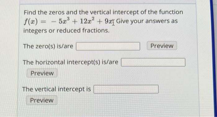 Solved Find the zeros and the vertical intercept of the | Chegg.com