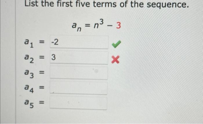 Solved List the first five terms of the sequence. an = n3 - | Chegg.com