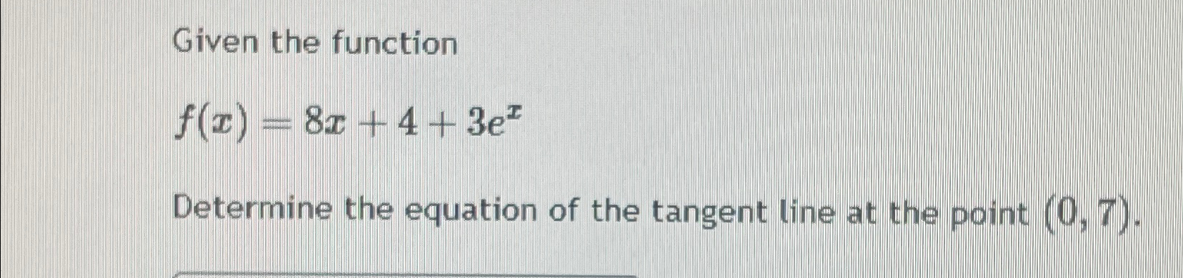 Solved Given the functionf(x)=8x+4+3exDetermine the equation | Chegg.com