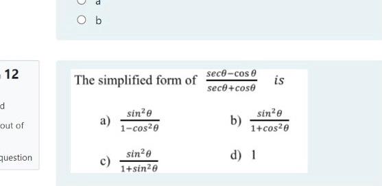 Solved d Ob 12 The simplified form of seco-cos e sec®+cose | Chegg.com
