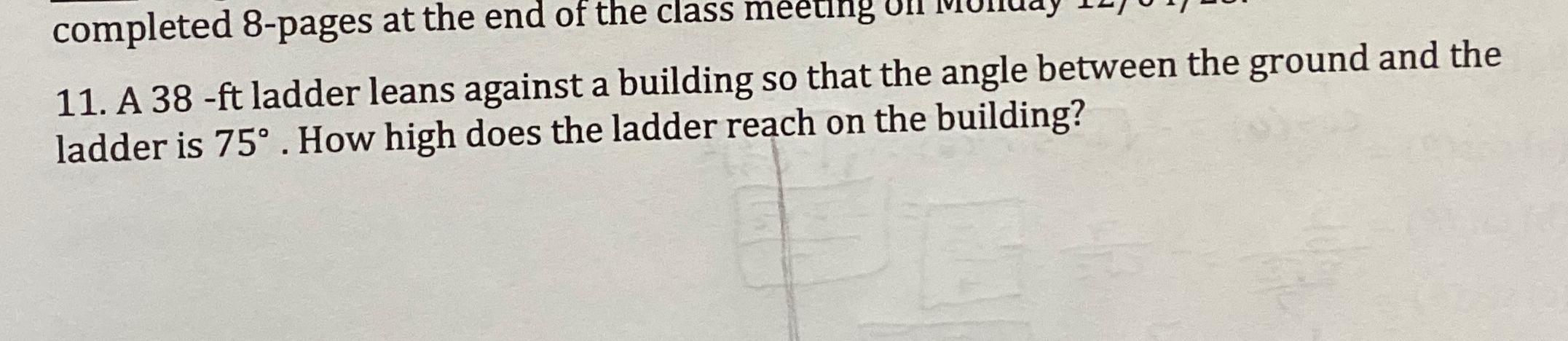 Solved 11. ﻿A 38 - ft ﻿ladder leans against a building so | Chegg.com
