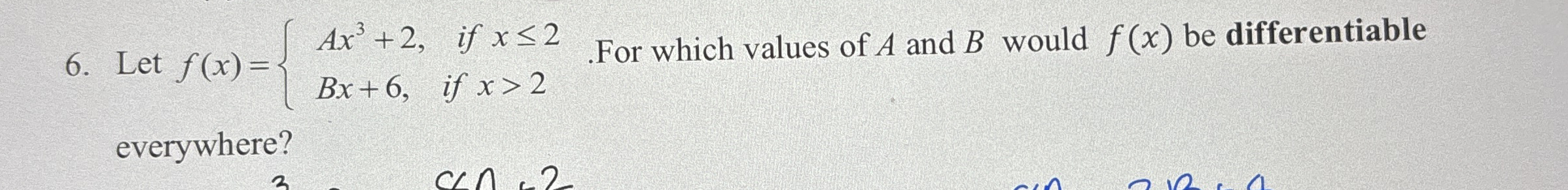 Solved Let f(x)={Ax3+2, if x≤2Bx+6, if x>2.For which values | Chegg.com