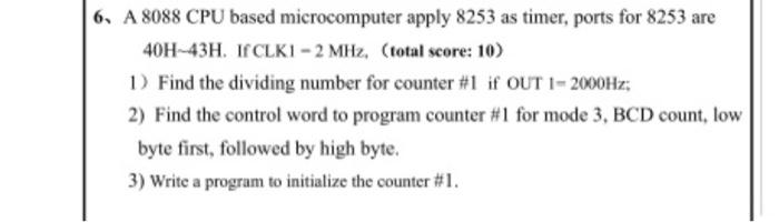 Solved 6. A 8088 CPU based microcomputer apply 8253 as | Chegg.com