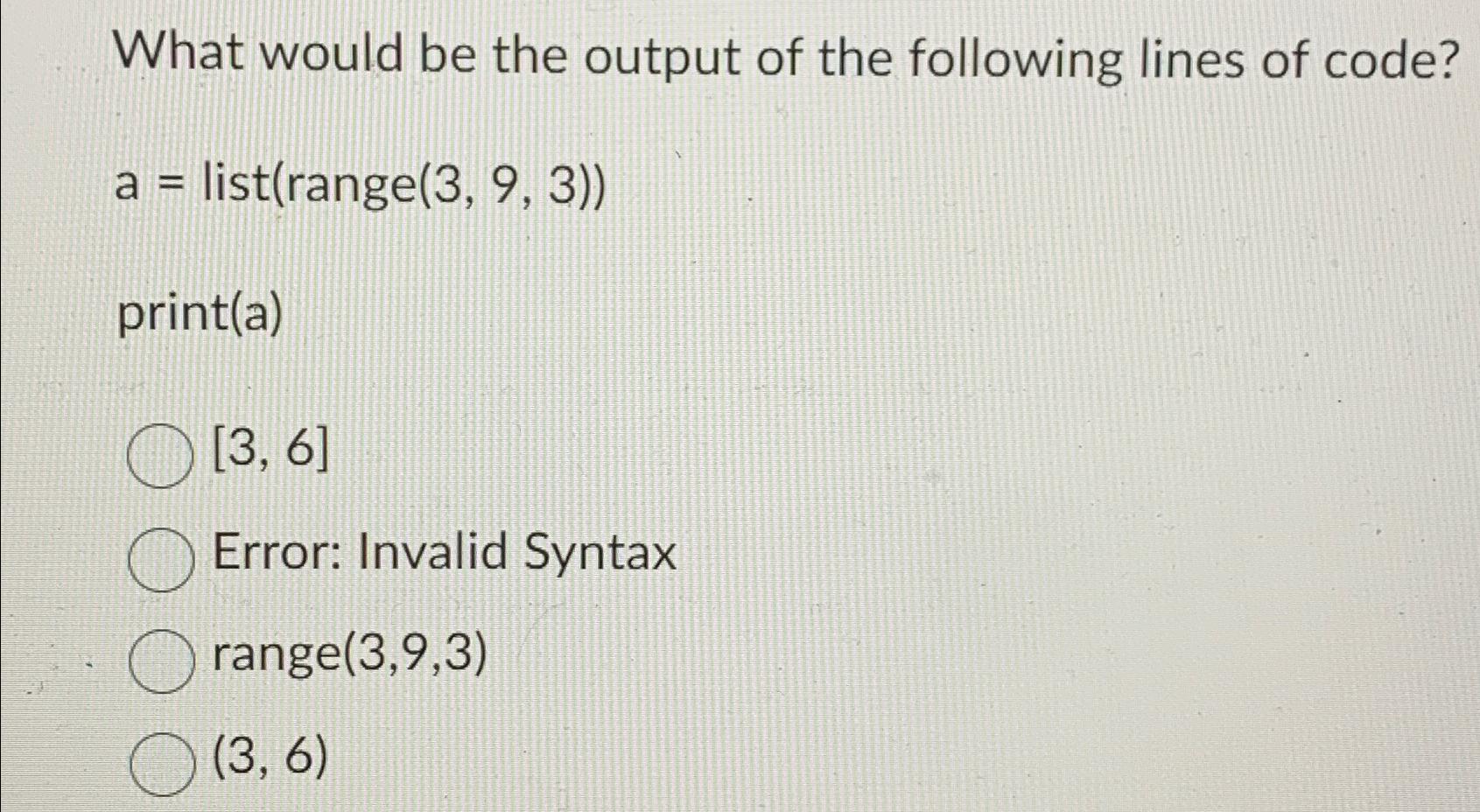 Solved What would be the output of the following lines of | Chegg.com