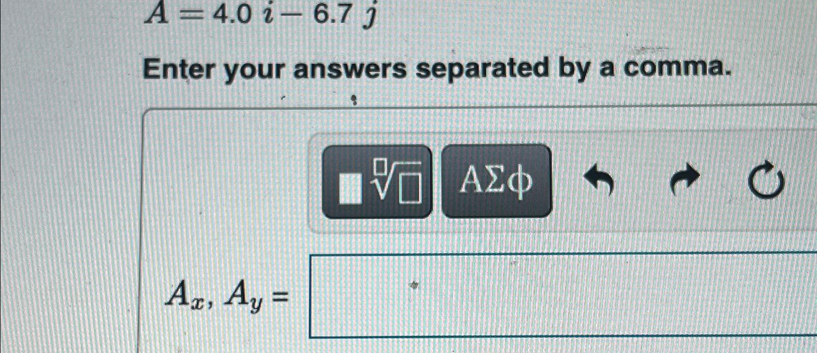 Solved A=4.0i-6.7jEnter your answers separated by a | Chegg.com