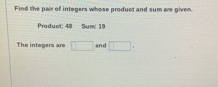 Solved Find the pair of integers whose product and sum are | Chegg.com