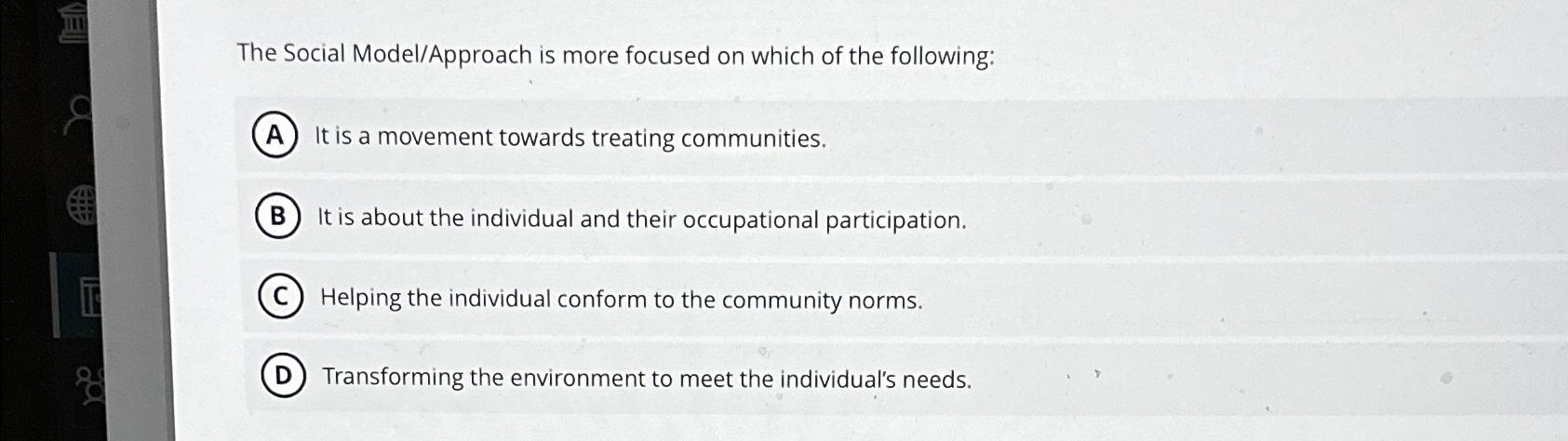 Solved The Social Model/Approach is more focused on which of | Chegg.com