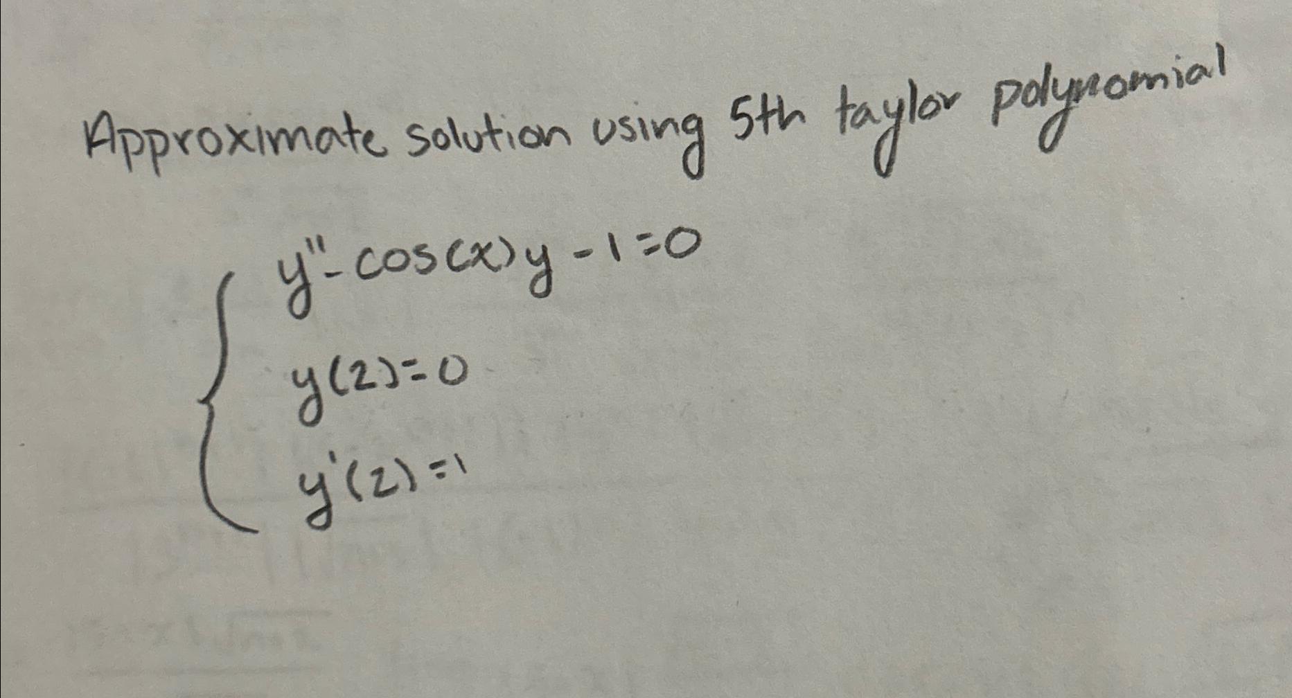 Solved Approximate solution using 5th taylor | Chegg.com