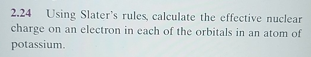 Solved 2.24 ﻿Using Slater's rules, calculate the effective | Chegg.com