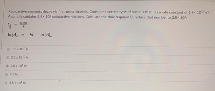 Solved Radioactive elements decay via first-order kinetics. | Chegg.com